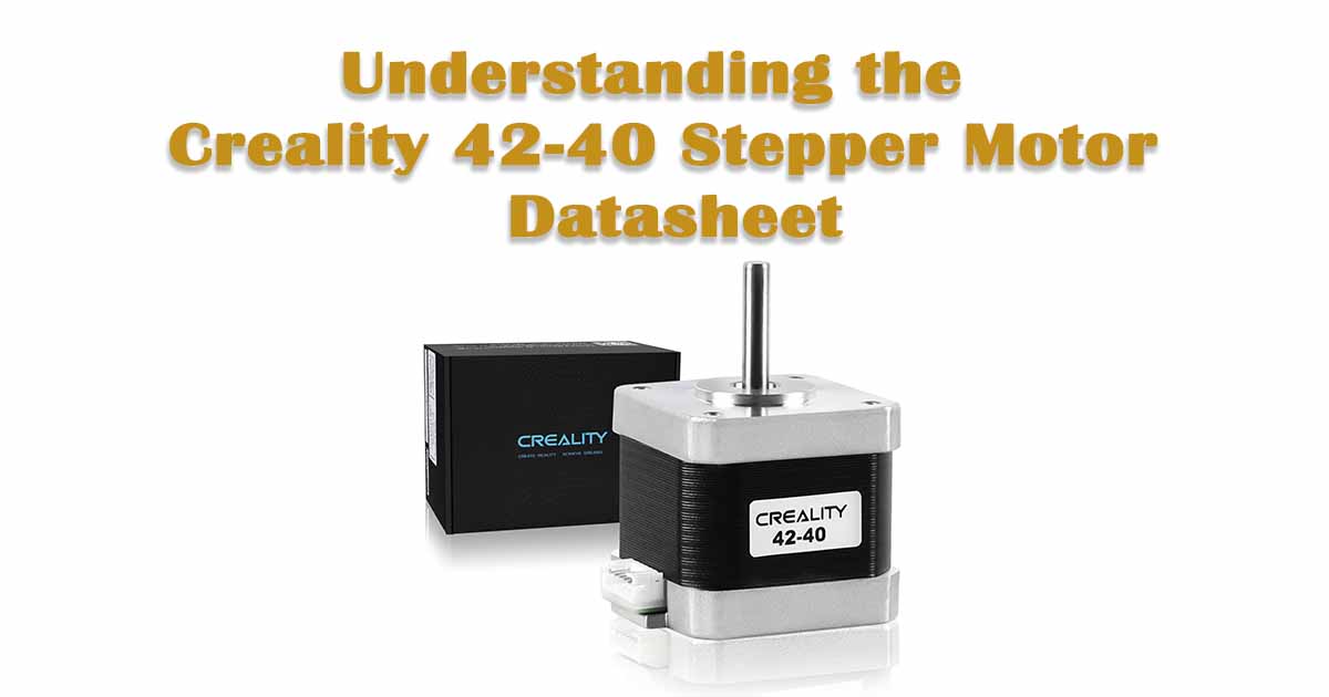 Understanding the Creality 42-40 Stepper Motor Datasheet